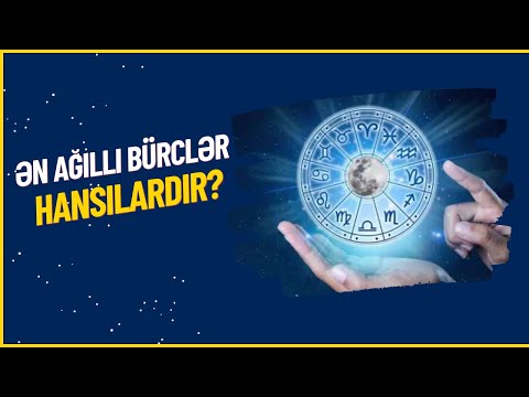 ƏN AĞILLI BÜRCLƏR HANSILARDIR ?