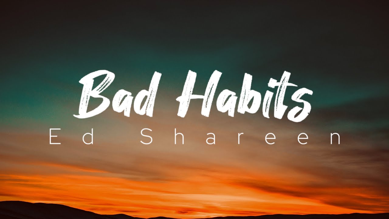 Bad Habits - Ed shareen (lyrics) - YouTube