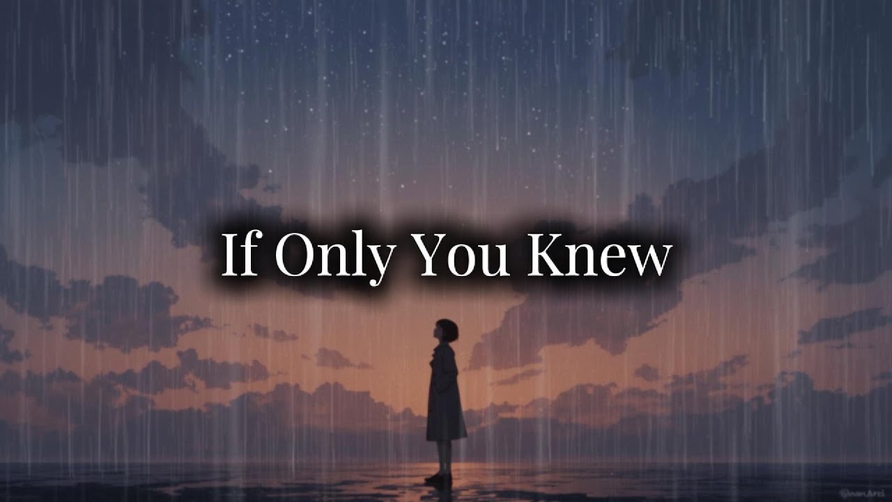 If Only You Knew – A Heartbreaking Ballad of Regret & Lost Love ...