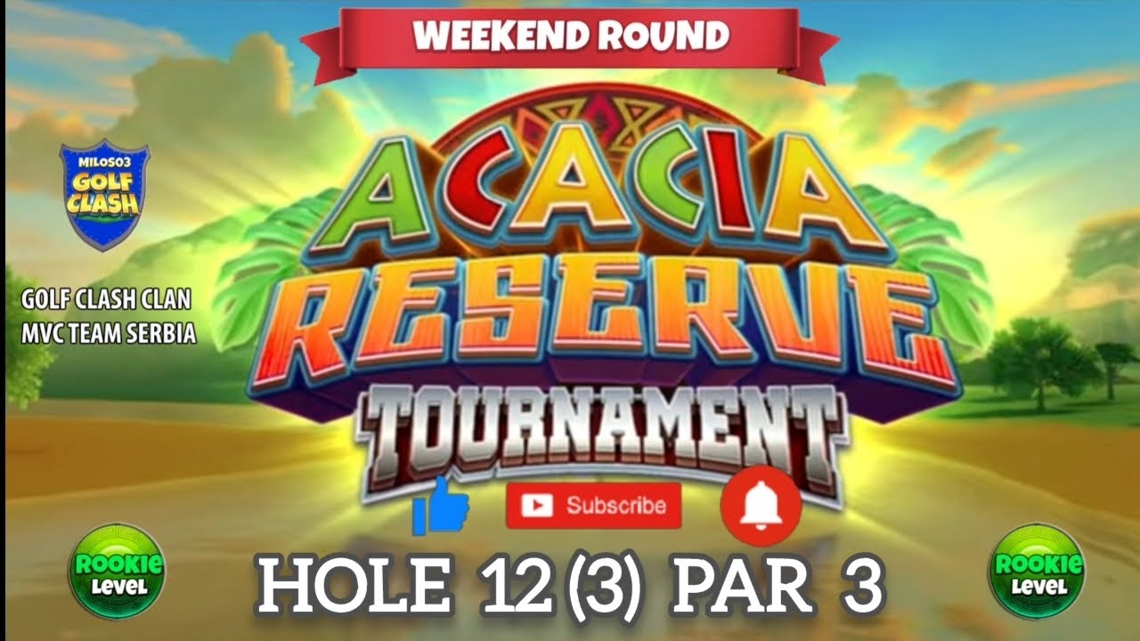 Acacia Reserve Tournament: Golf Clash : Hole 12 (3) par 3 Rookie L. W.R ...