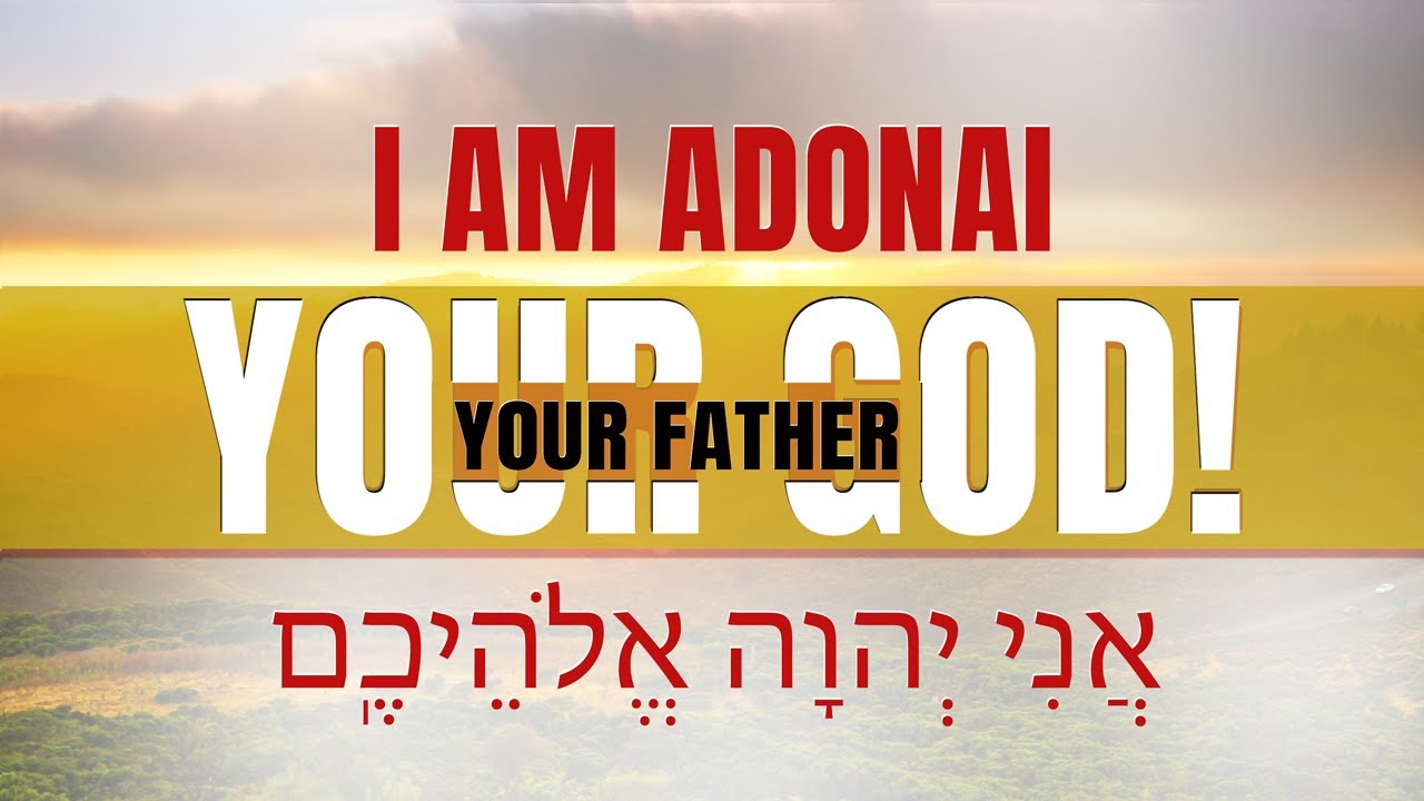 I AM ADONAI (YOUR FATHER) YOUR GOD! #torahchurch #parasha #father #law ...