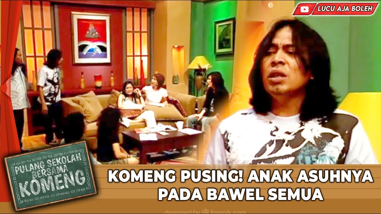 KOMENG PUSING! ANAK ASUHNYA PADA BAWEL SEMUA - PULANG SEKOLAH BERSAMA ...