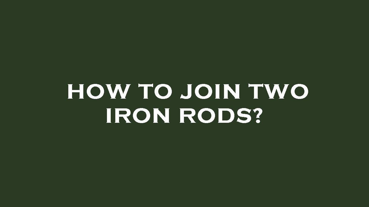 How to join two iron rods? - YouTube
