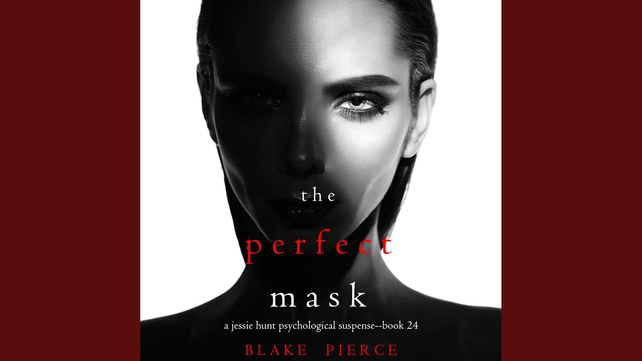 Chapter 27.4 - The Perfect Mask (A Jessie Hunt Psychological Suspense ...
