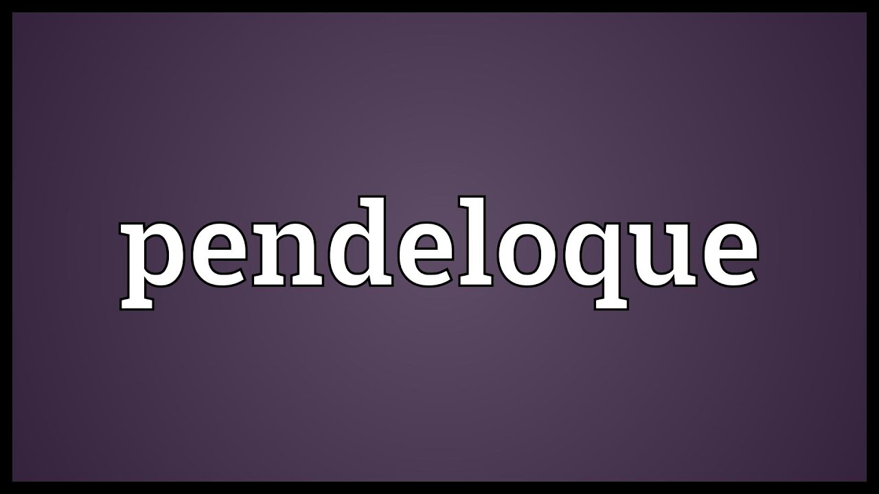 Pendeloque Meaning - YouTube