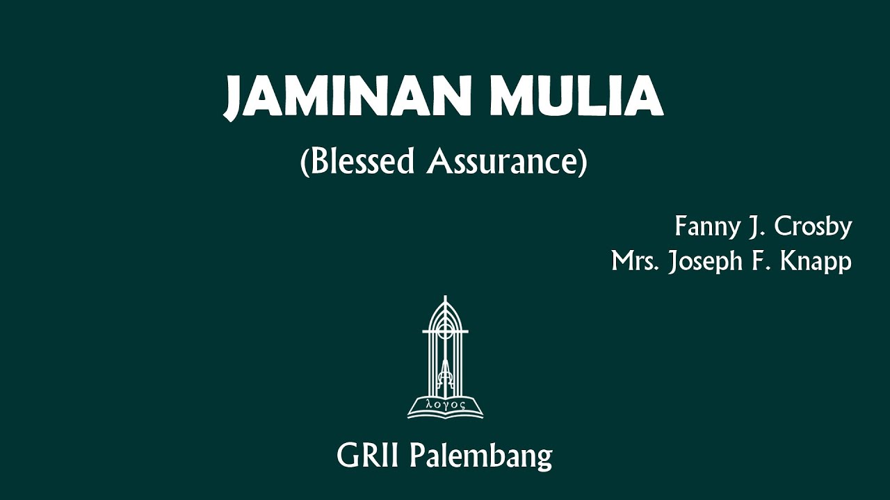 "JAMINAN MULIA" (Blessed Assurance) - Fanny J. Crosby & Mrs. Joseph F. Knapp - YouTube