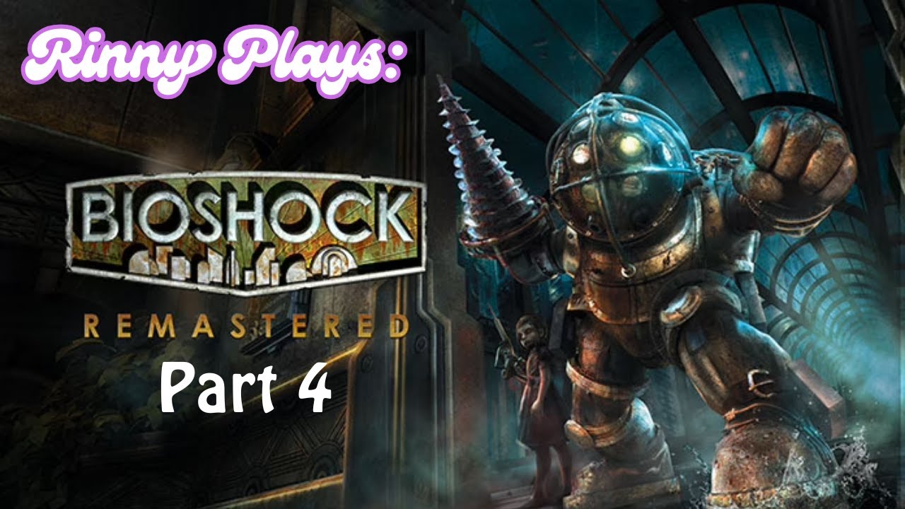 Rinny Plays: Bioshock (Part 4) - YouTube