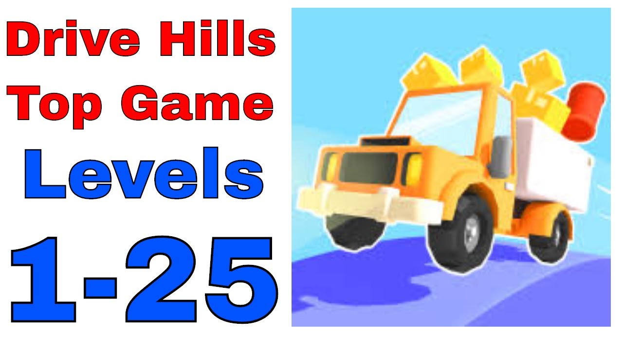 Drive Hills Top Trending Game Level 1-25 Gameplay Walkthrough || Say ...