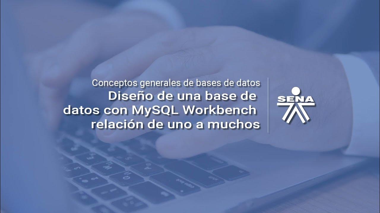 Diseño de una base datos con MySQL Workbench relación de uno a muchos ...