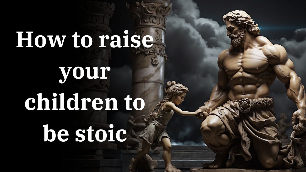 How to raise your children to be stoic(stoicism) - YouTube
