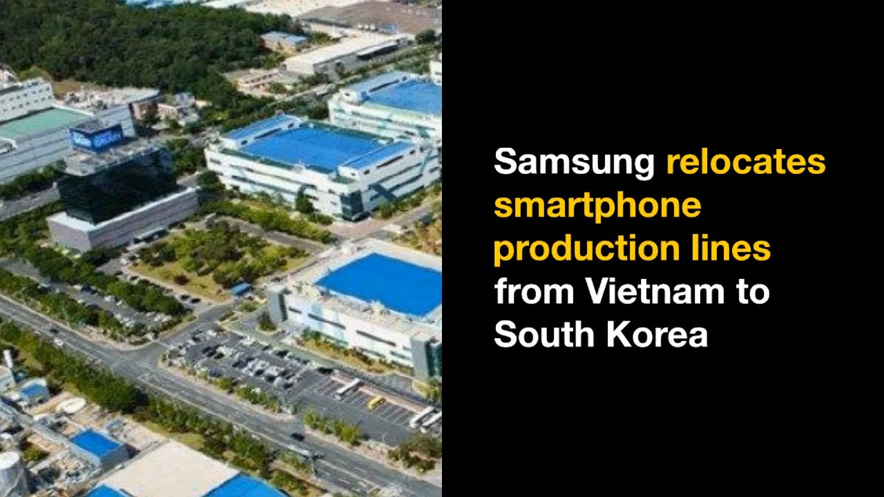 Samsung Relocates Smartphone Production Lines From Vietnam To South ...