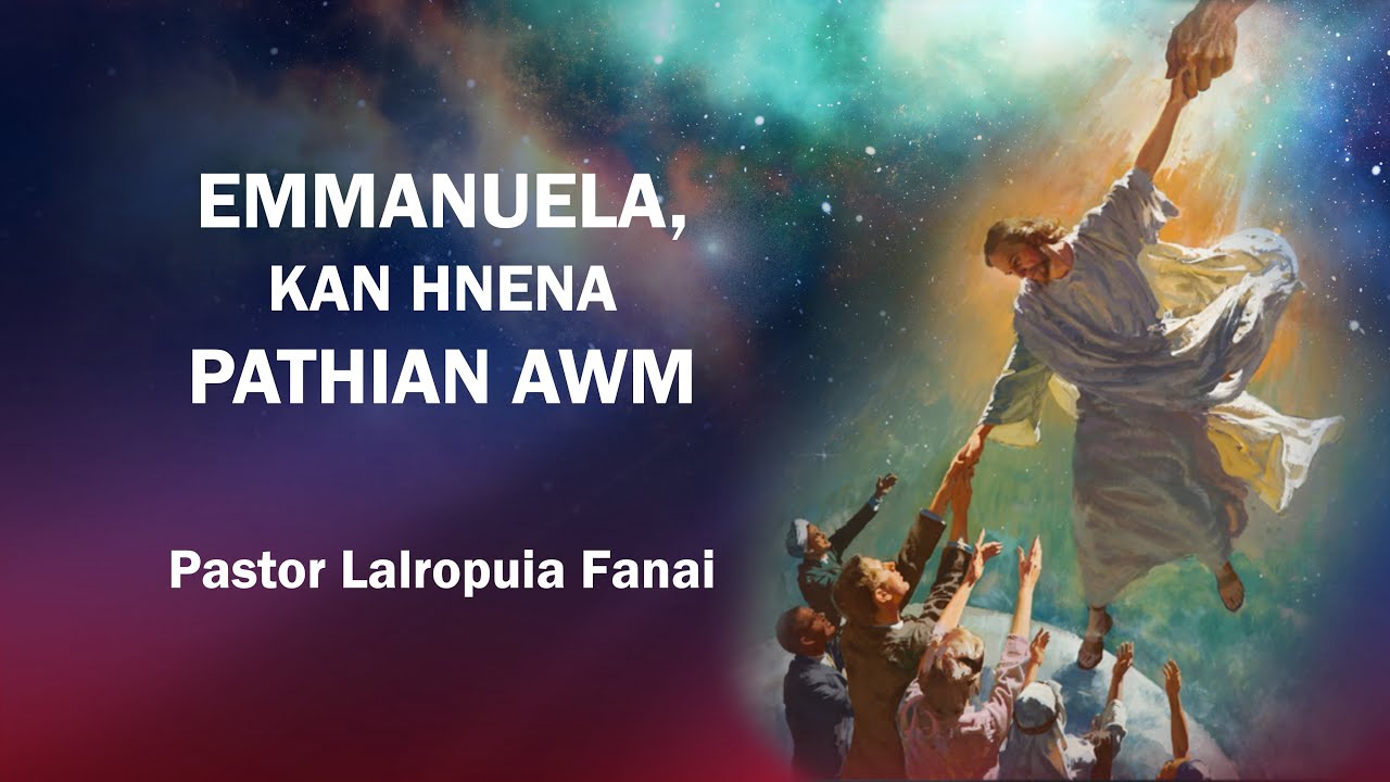 EMMANUELA, KAN HNENA PATHIAN AWM - Pastor Lalropuia Fanai - YouTube
