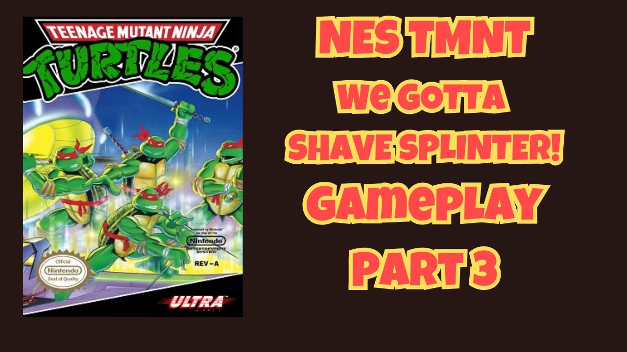 We gotta shave Splinter! NES TMNT Gameplay Part 3 - YouTube