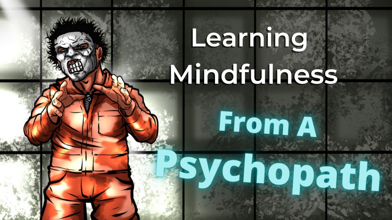 Learning Mindfulness From A Psychopath - YouTube