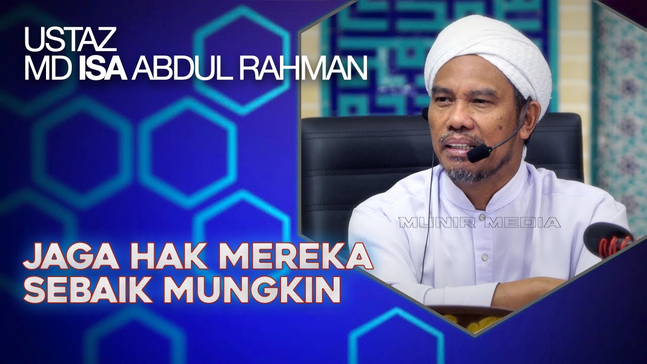 Jaga Hak Mereka Sebaik Mungkin – Ustaz Md Isa Abdul Rahman - YouTube