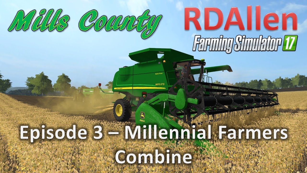 Farming Simulator 17 Mills County E3 - Millennial Farmers Combine - YouTube