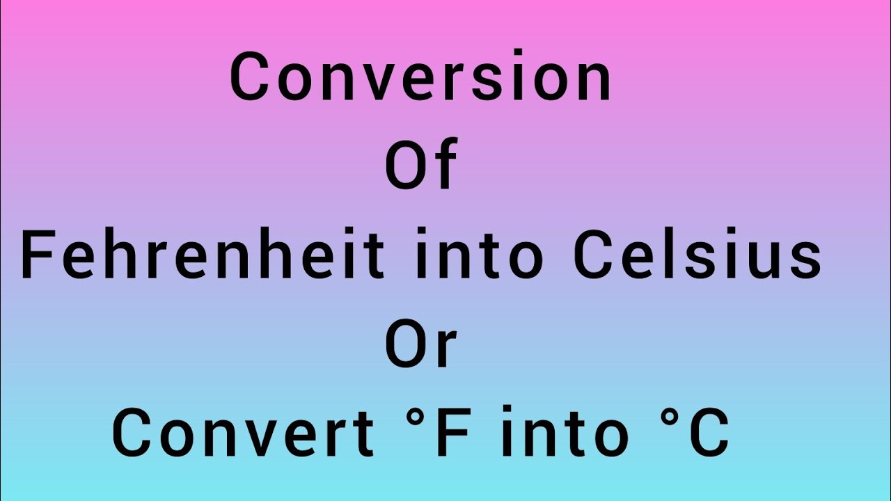 How to convert Fahrenheit (°F) into Celsius(°C) /°F to °C m kesy badle ...