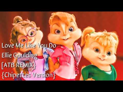 {Chipettes Version}  Love Me Like You Do [ATB REMIX]