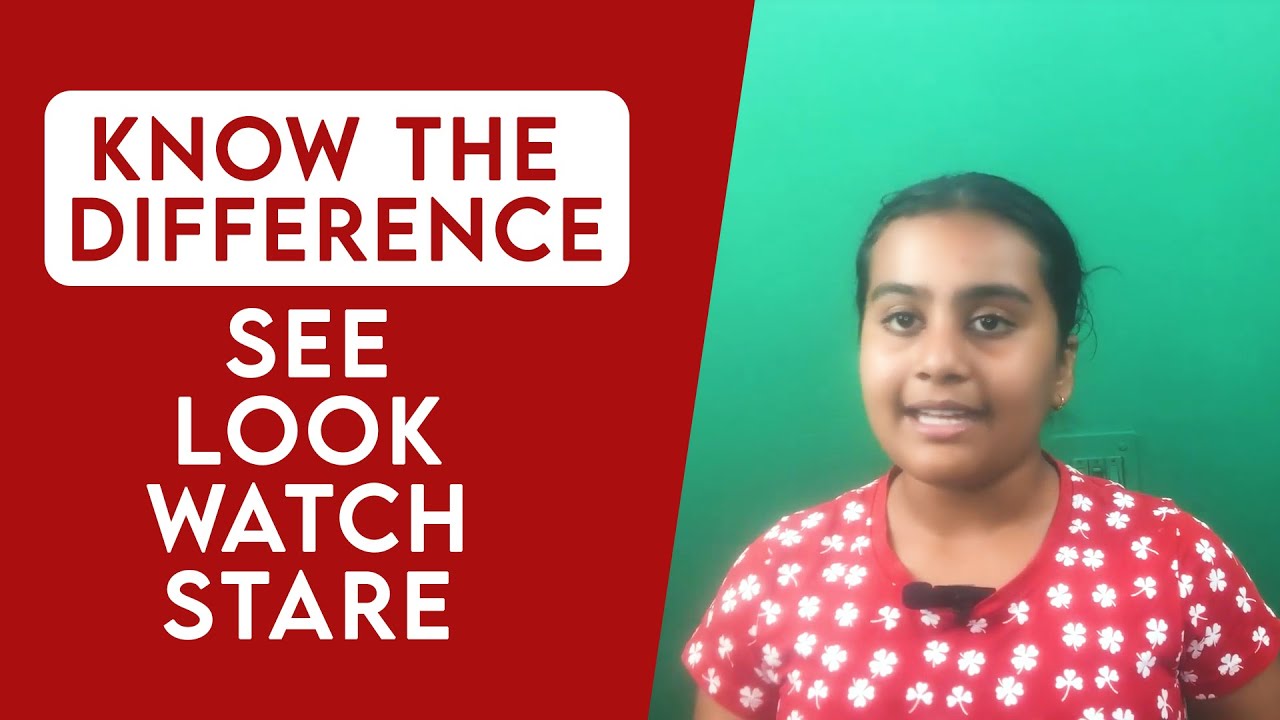 Know the difference : SEE , LOOK , WATCH, STARE | Sameeksha Kaushik ...