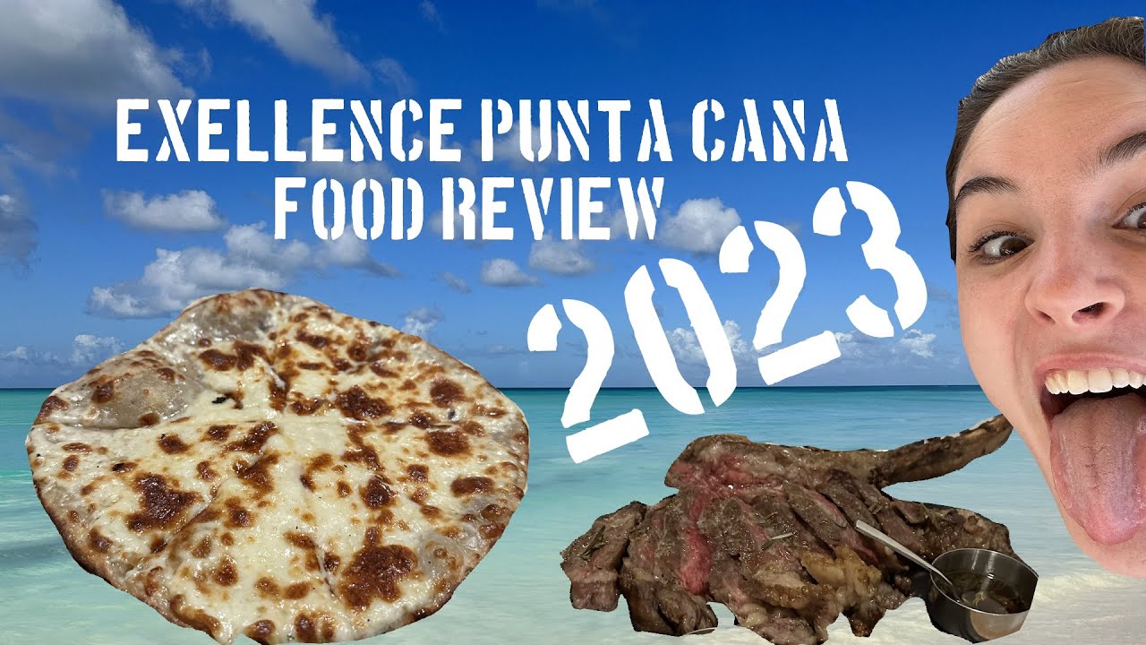 Excellence Punta Cana Food Review 2023 - YouTube