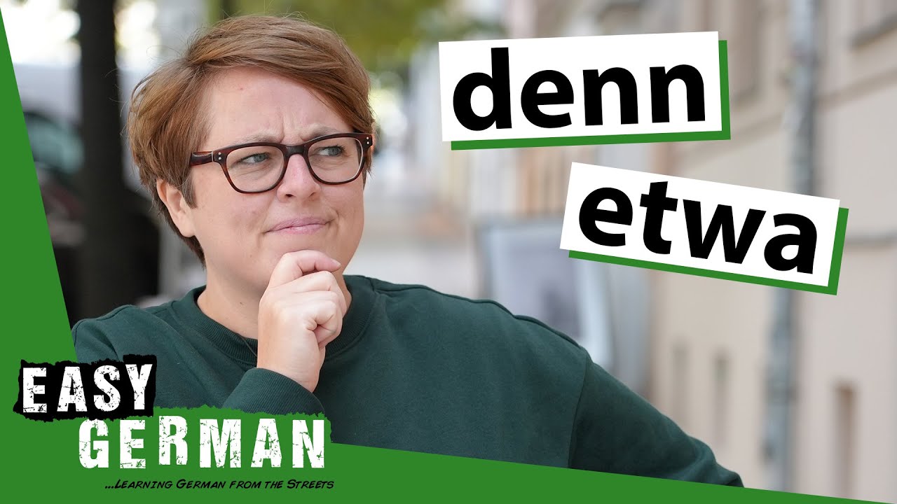 The Untranslatable Meanings of Denn & Etwa (German Modal Particles ...