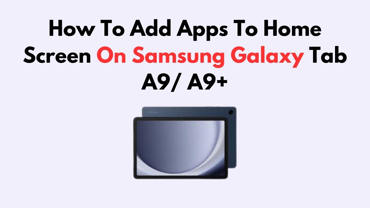 How To Add Apps To Home Screen On Samsung Galaxy Tab A9/ A9+ - YouTube
