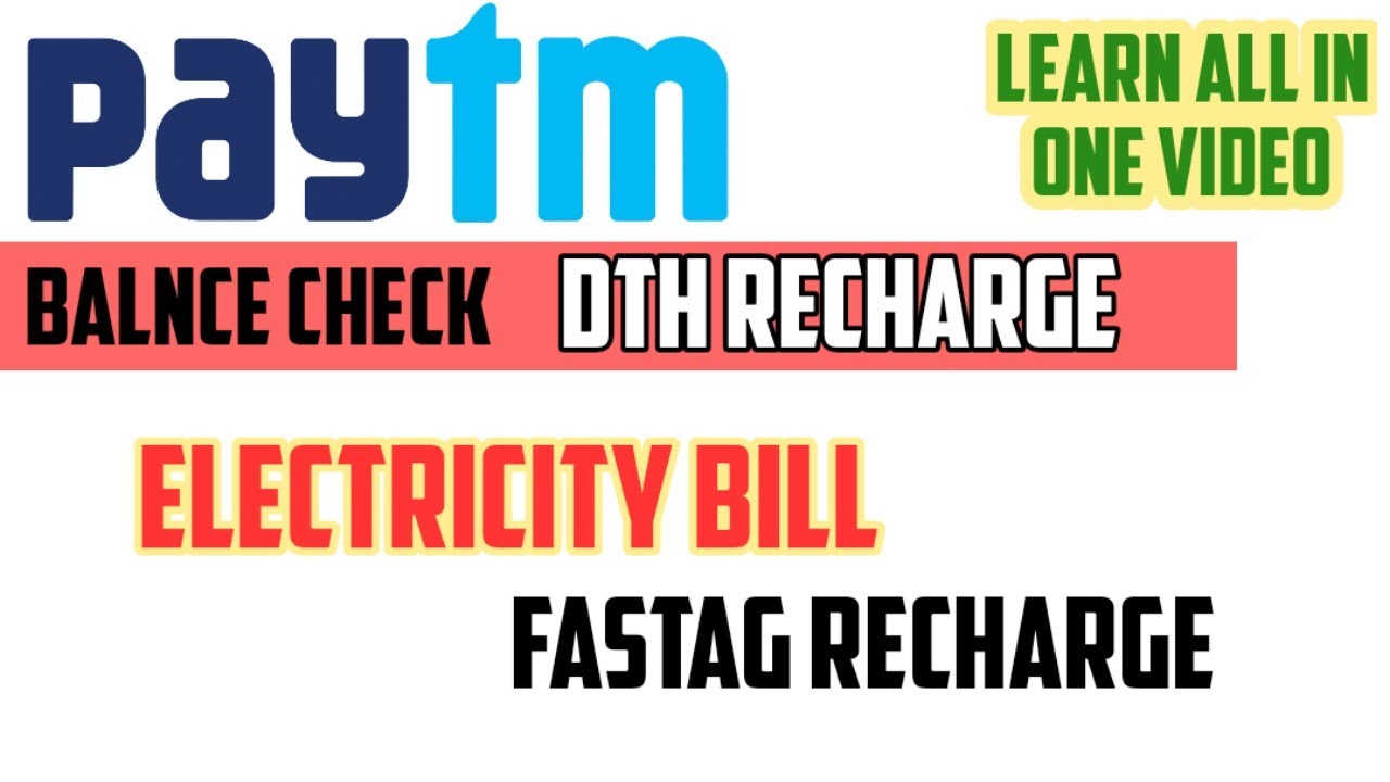 Paytm Balance Check, DTH Recharge, Electricity Bill, Fastag Recharge ...