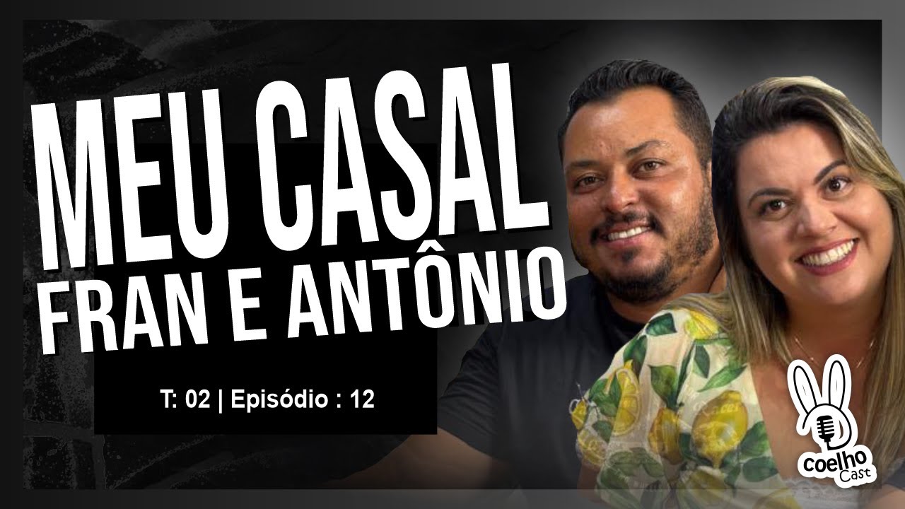 COELHO CAST | 2° TEMPORADA | EPI 12 | FRAN E ANTÔNIO - YouTube