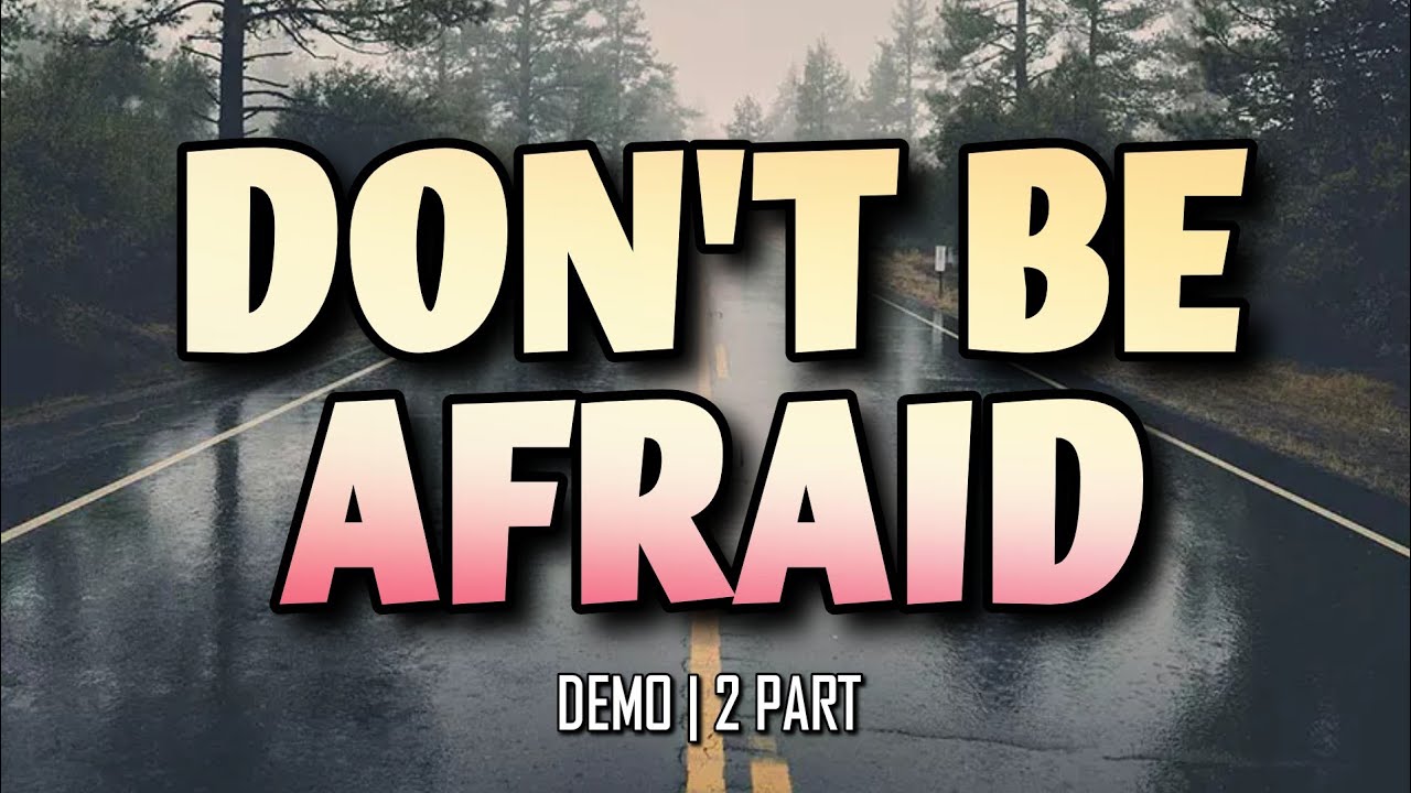 Don't Be Afraid | DEMO | 2 PART TREBLE VOICES | Song Offering - YouTube