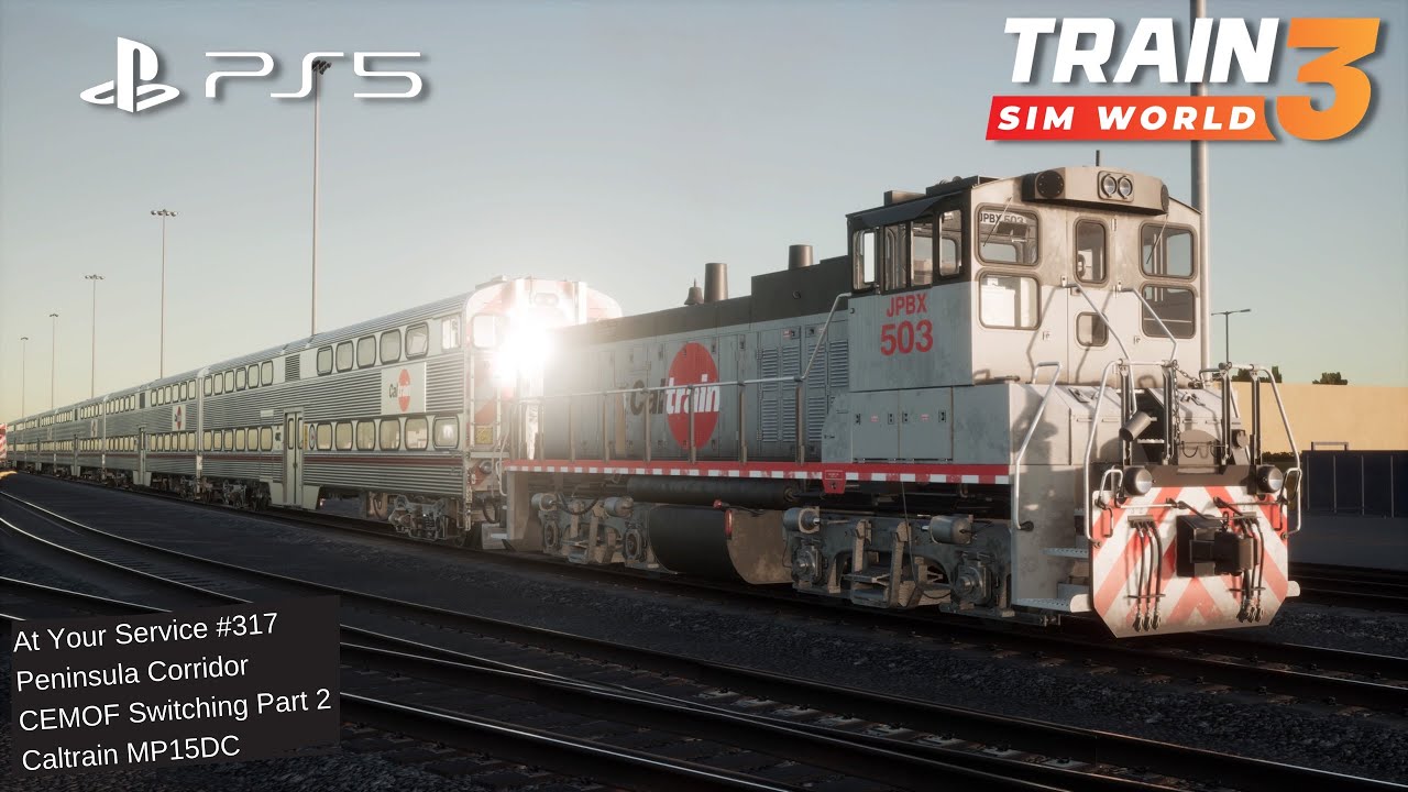 TSW3 PS5 At Your Service #317: Peninsula Corridor, CEMOF Switching Part ...