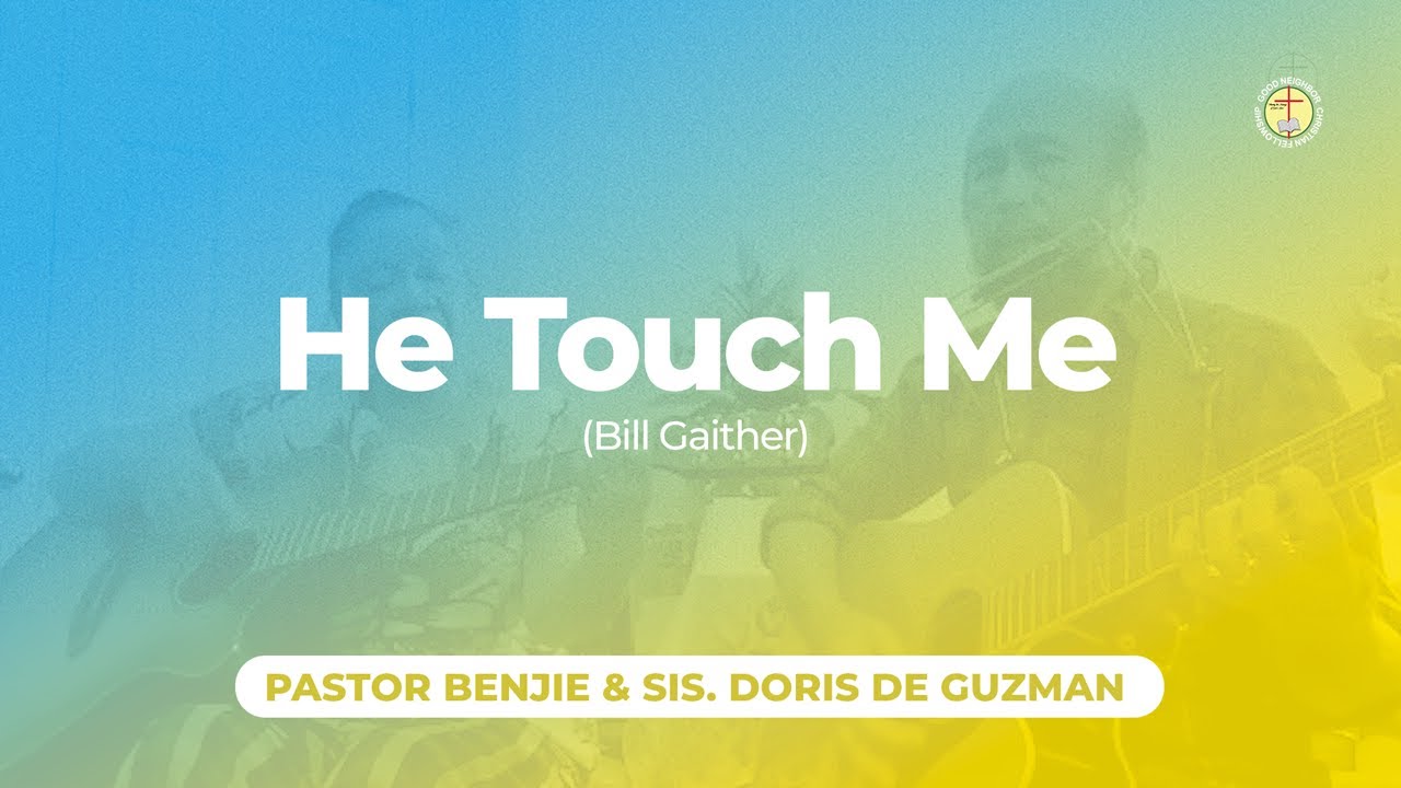 He Touch Me (Bill Gaither) Cover | Pastor Benjie and Sis. Doris de ...
