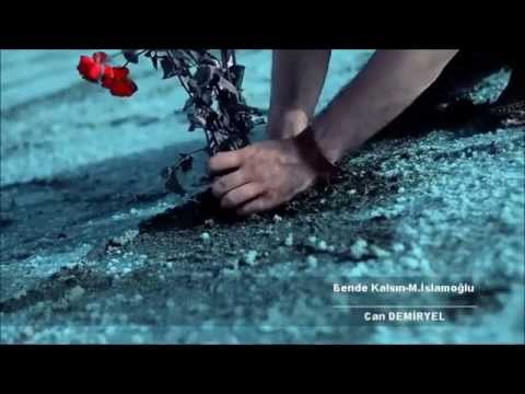 Bende Kalsın - Can Demiryel (M.İslamoğlu)