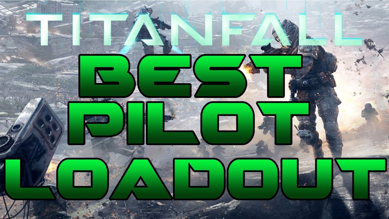 TITANFALL Best Pilot Loadout/Class (Titanfall Xbox One Gameplay) - YouTube
