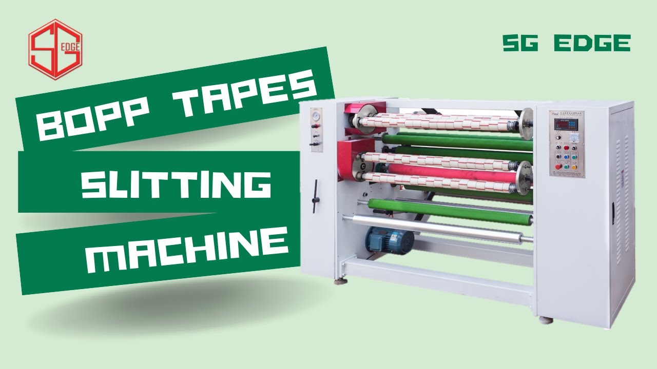 BOPP TAPES SLITTING MACHINE | SG EDGE | Santosh Kumar | Printing ...