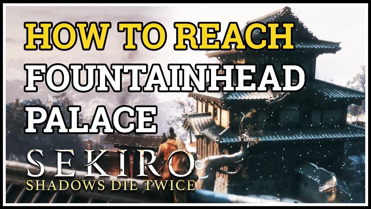 How to reach Fountainhead Palace Sekiro - YouTube