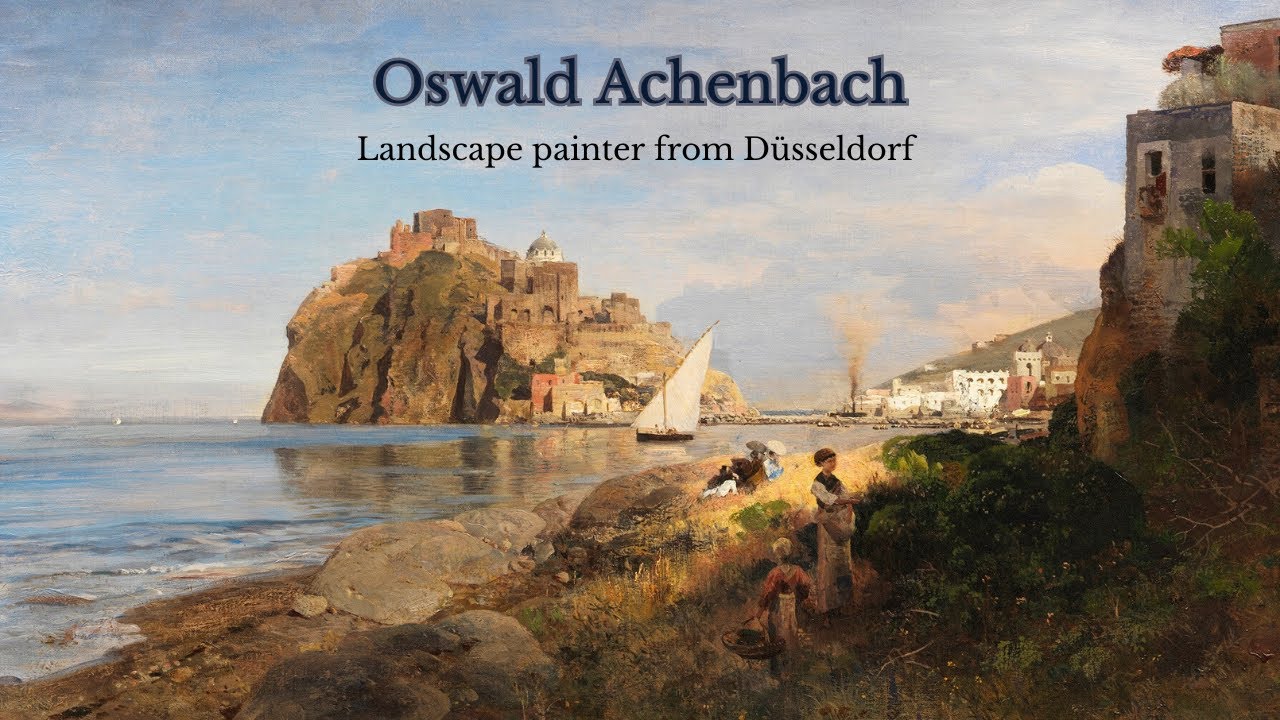 Oswald Achenbach: Brushstrokes of Landscape Mastery - YouTube