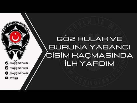 Göz Kulak ve Buruna Yabancı Cisim Kaçmasında İlk Yardım