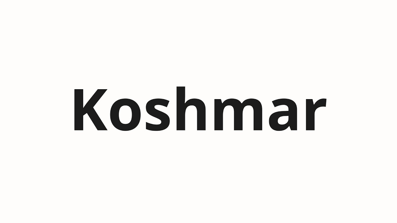 How to pronounce Koshmar | Кошмар (Nightmare in Russian) - YouTube