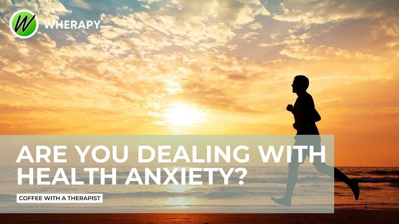 Are You Dealing With Health Anxiety? | Wherapy - YouTube