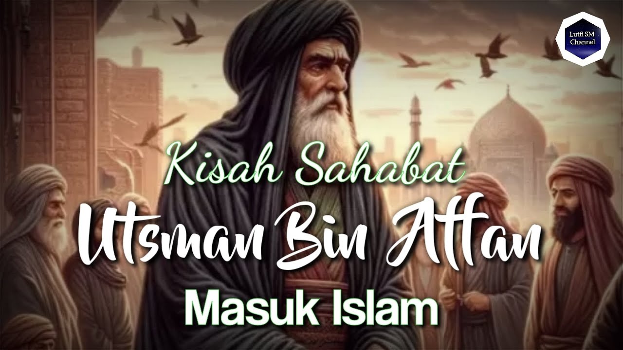 Kisah Masuk Islamnya Utsman Bin Affan | History Islam - YouTube