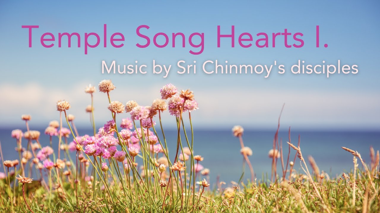 Temple Song Hearts - I Album | Sri Chinmoy's music | Spiritual music ...