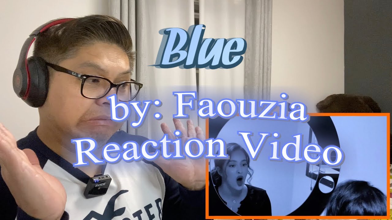 BLUE by: Faouzia || Reaction Video - YouTube