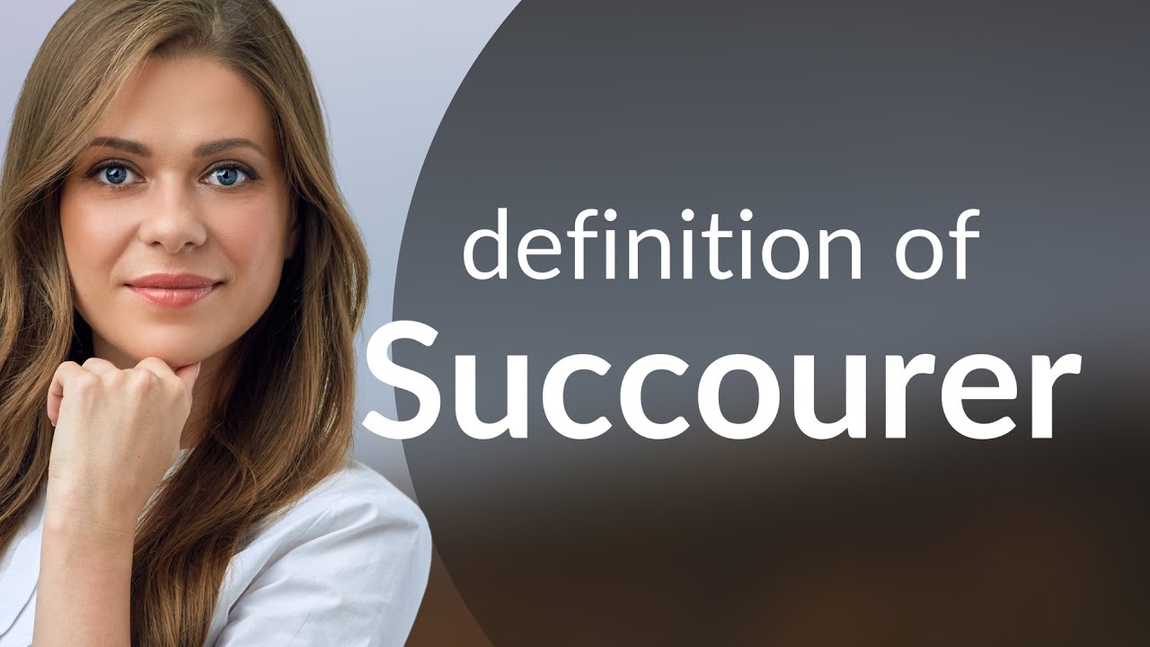 Succourer — SUCCOURER definition - YouTube