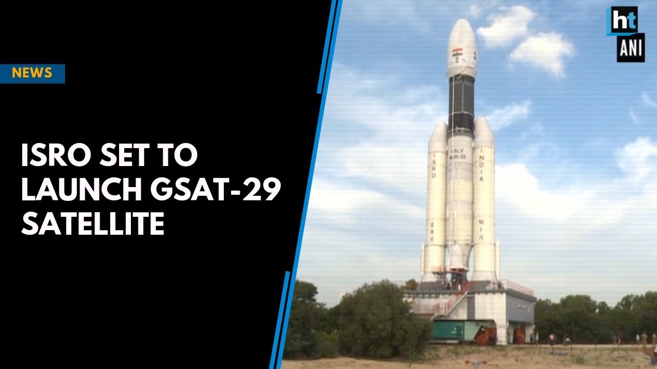 ISRO set to launch GSAT-29 satellite - YouTube