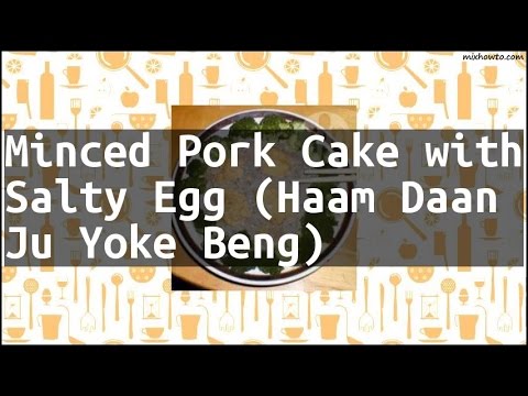Recipe Minced Pork Cake with Salty Egg (Haam Daan Ju Yoke Beng) - YouTube