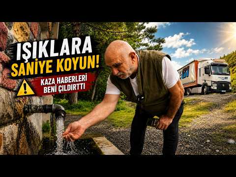 IŞIKLARA SANİYE KOYUN ARTIK! KAZA HABERLERİ BENİ ÇILDIRTTI | TIR VLOG