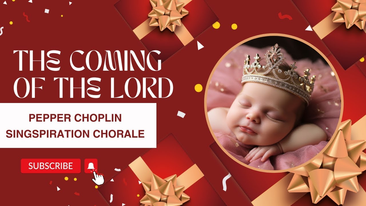 The Coming of the Lord By Pepper Choplin | The Singspiration Chorale ...