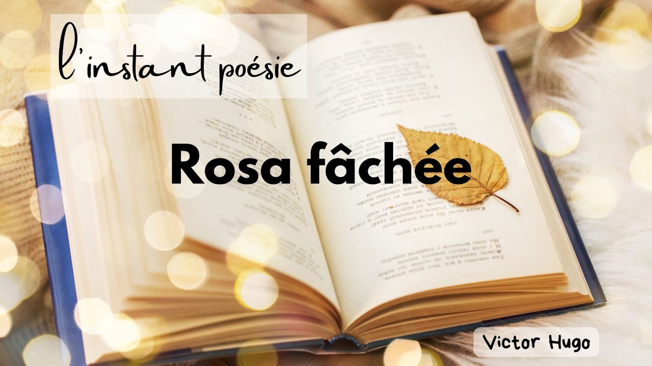 Rosa fâchée VICTOR HUGO | L'Instant poésie - YouTube
