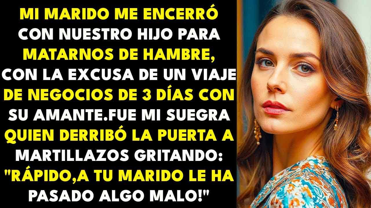 Mi Marido Nos Encerró Por Su Amante Mi Suegra Derribó La Puerta A ...