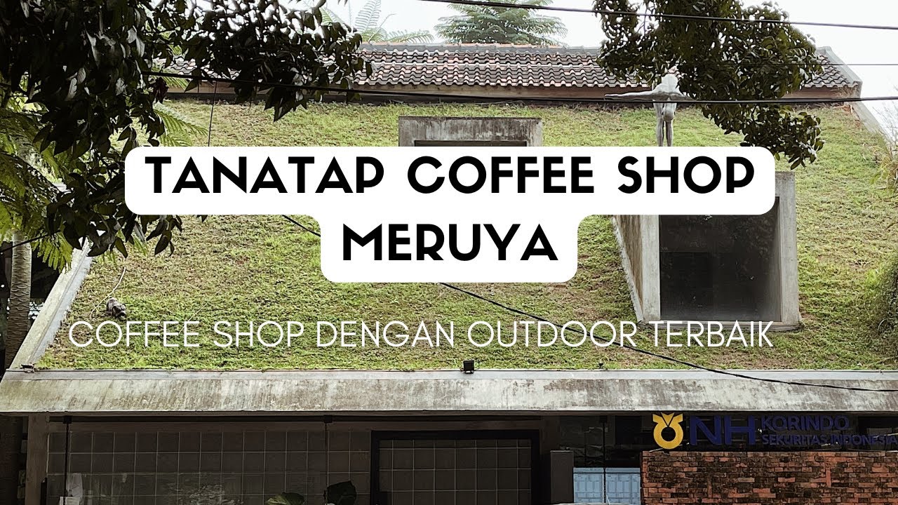 Tanatap Coffee Shop Meruya I Coffee Shop Dengan Outdoor Terbaik - YouTube